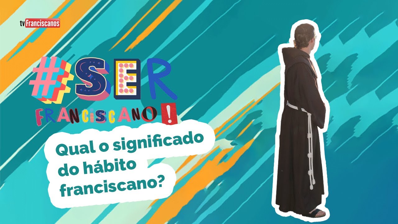 Qual o significado do hábito franciscano? | #serfranciscano - YouTube