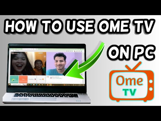 Ome.tv Pc Download Guide For Ome TV Video Chat App Android On PC