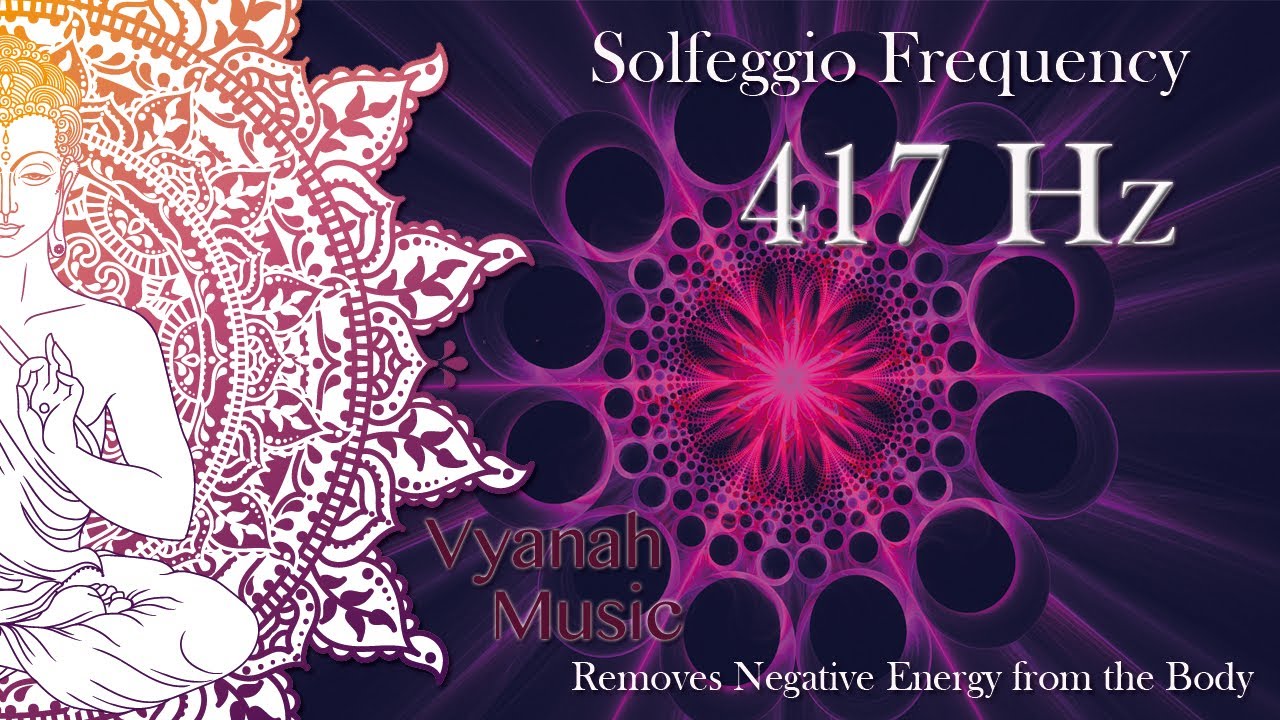 417 Hz Solfeggio Removes Negative Energy From The Body Relaxing 417 Hz Solfeggio Removes Negative Energy From The Body Relaxing