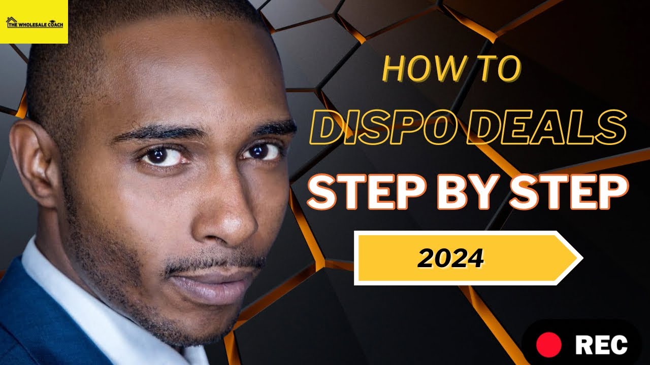 How To Dispo Deals Step By Step 2024 🏃🏾🤑 - YouTube