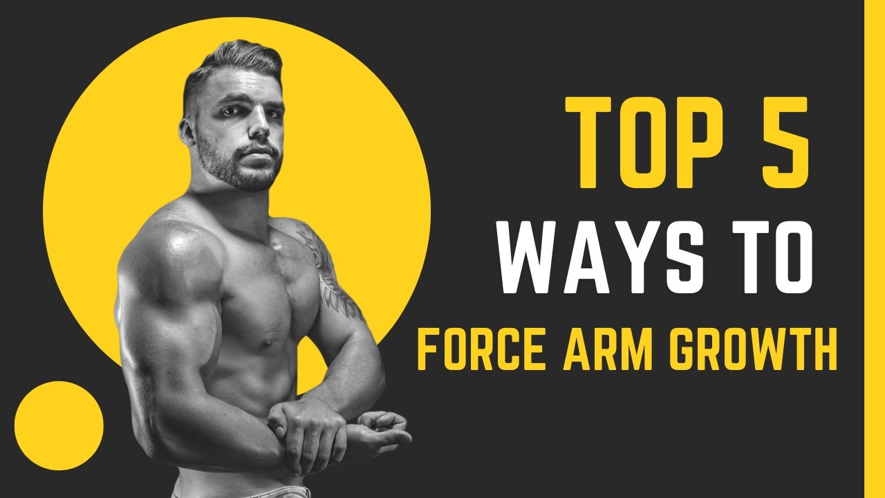 5 Ways to FORCE Arm Growth | How To Get Bigger Arms - YouTube