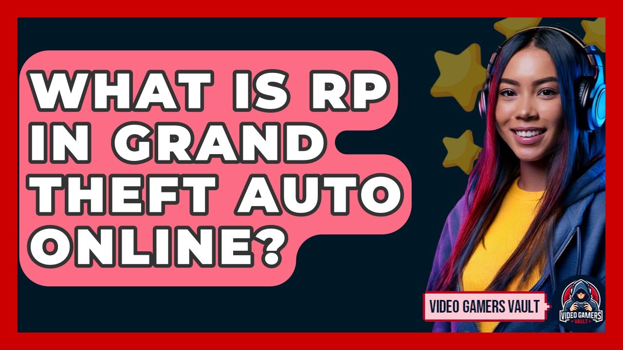 What Is RP In Grand Theft Auto Online? - Video Gamers Vault - YouTube