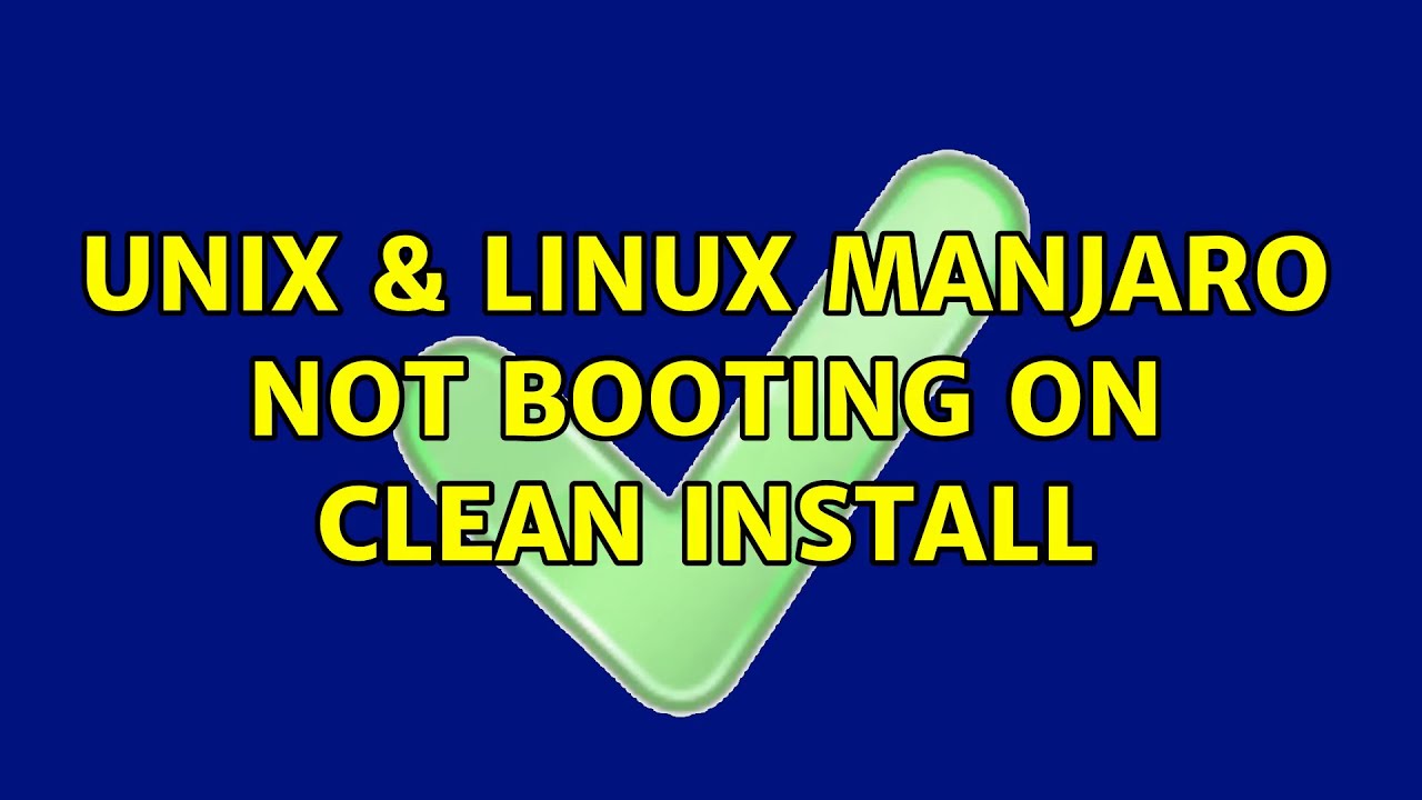 Unix And Linux Manjaro Not Booting On Clean Install Youtube