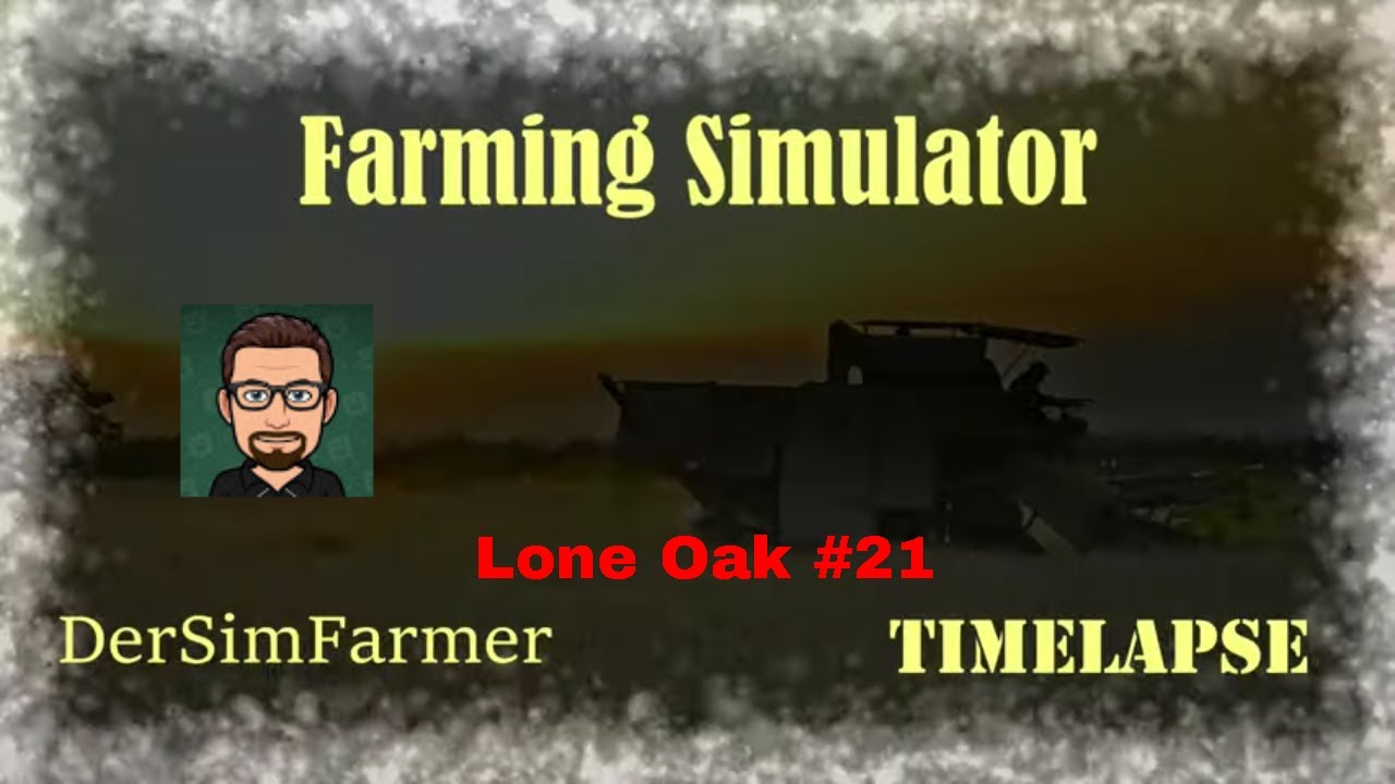 FS19 Timelapse #21 Lone Oak Farm - YouTube