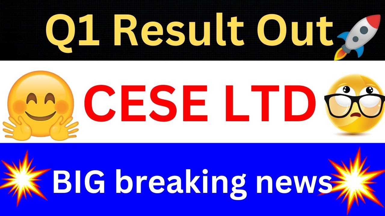 CESE Ltd Q1 Results Out 🔥🔥🔥 | CESE Ltd share news today🔥🔥🔥 | CESE Ltd ...
