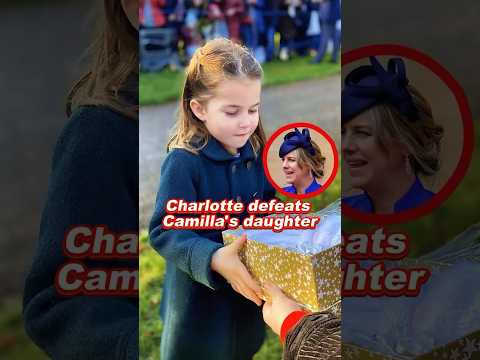 Charlotte defeats Camilla's daughter #charlotte #camilla #royal #fyp