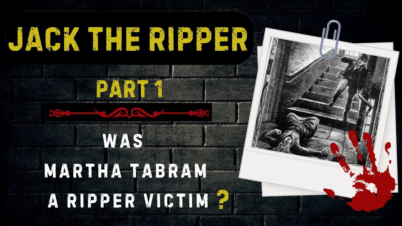 Jack The Ripper Part 1 - Was Martha Tabram the First Ripper Victim ...