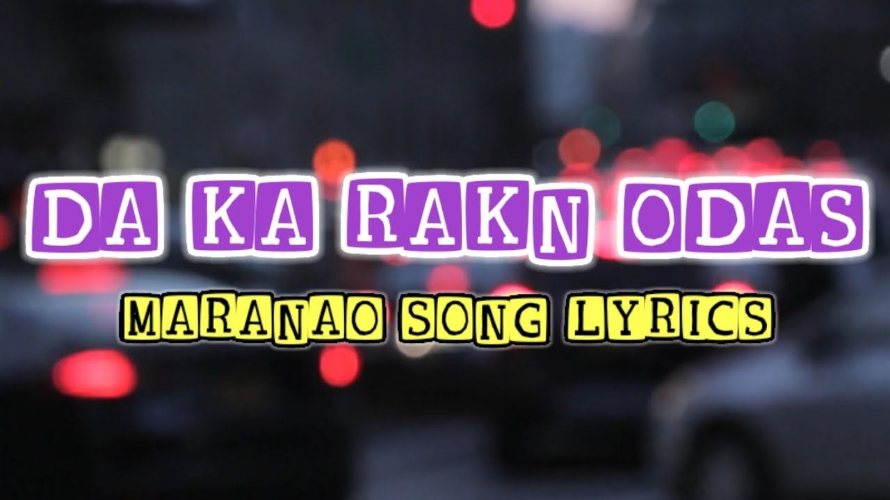 Da ka rakn odas | Maranao lyrics - YouTube