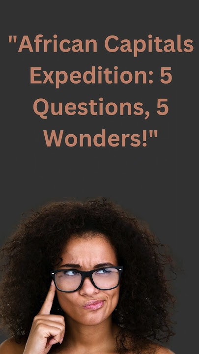 Capital city quiz hard Test your knowledge on African capitals Part 4 ...