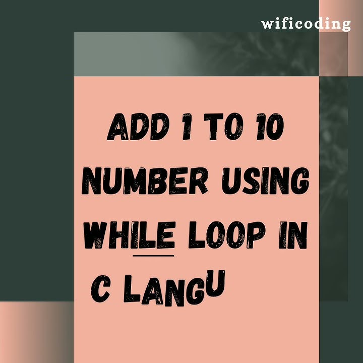 add 1 to 10 number using while loop in c - YouTube