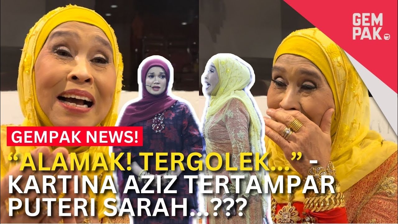“ALAMAK! TERGOLEK…” - Kartina Aziz Tertampar Puteri Sarah…??? | Gempak ...
