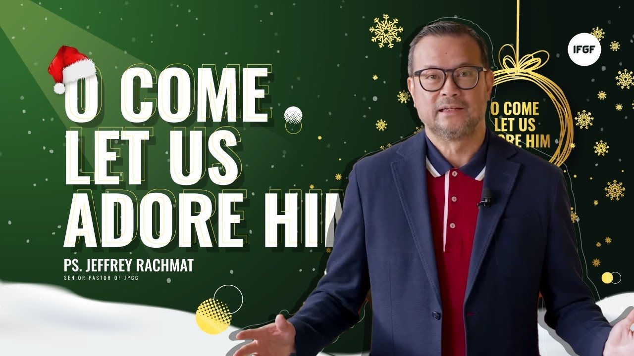 IFGF Bandung Online Service - " O Come Let Us Adore Him" Ps. Jeffrey ...