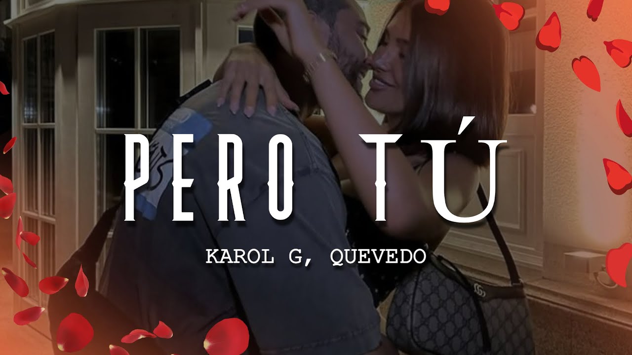KAROL G, Quevedo - PERO TÚ (Letra/Lyrics) - YouTube Music
