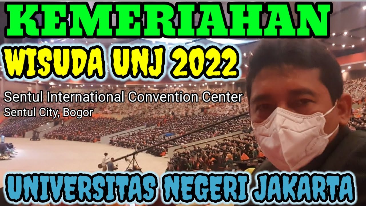 KEMERIAHAN WISUDA UNJ 2022 DI SENTUL INTERNATIONAL CONVENTION CENTER ...