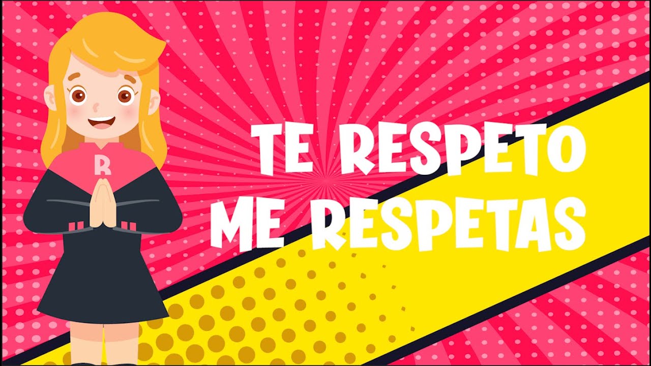 Te respeto, me respetas - Valor Respeto - YouTube