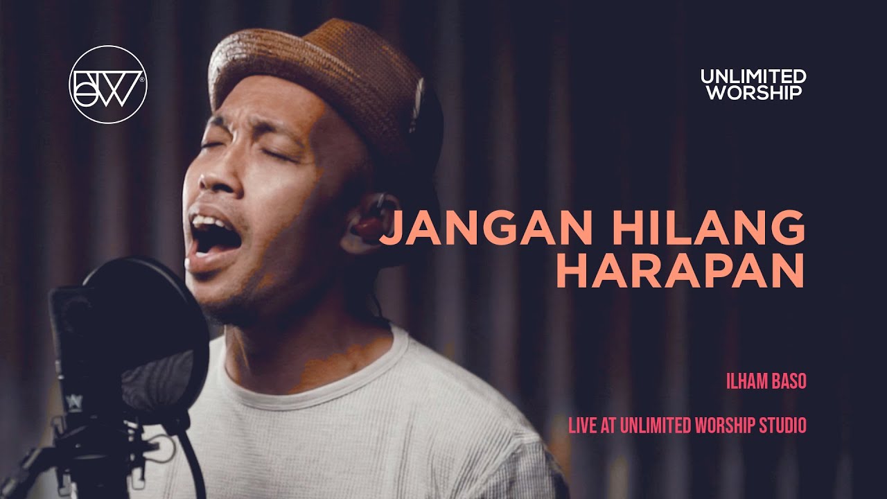 Ilham Baso – Jangan Hilang Harapan | Live at Unlimited Worship - YouTube