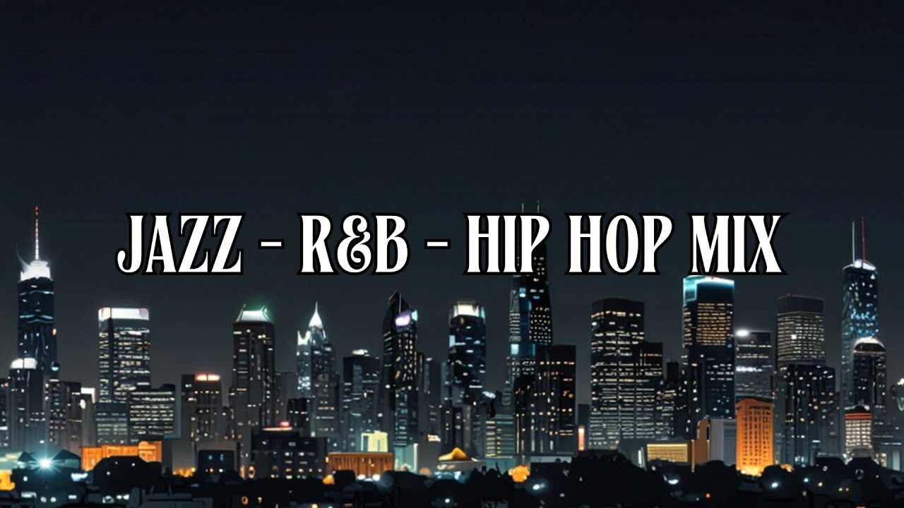Late Night Jazz - R&B - Hip Hop Mix - YouTube