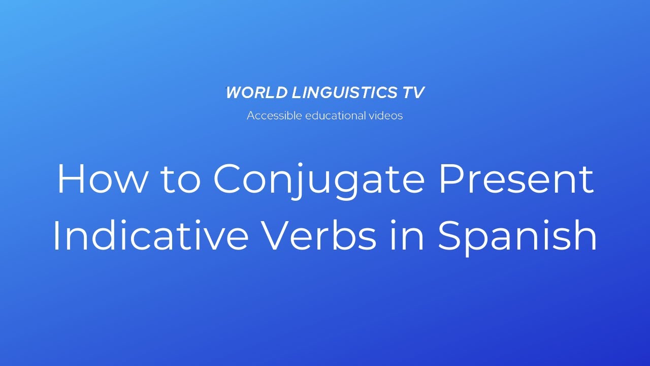 How To Conjugate Present Indicative Verbs In Spanish YouTube how-to-conjugate-present-indicative-verbs-in-spanish-youtube