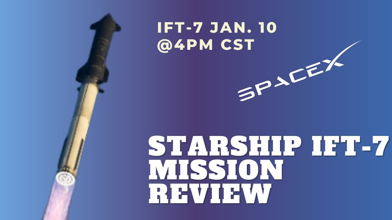 Starship IFT-7 Mission Review - YouTube