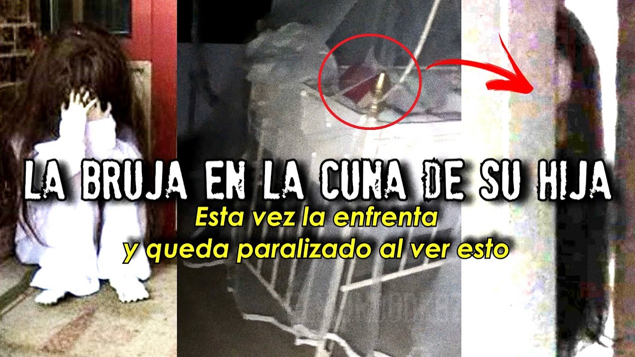 Grabó a una bruja en la cuna de su hija PARTE 2 - YouTube