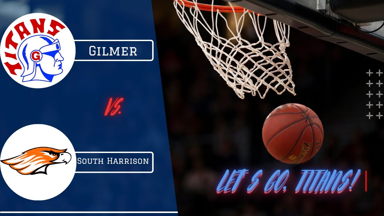 Gilmer County High School Titan Boys Basketball vs. South Harrison ...