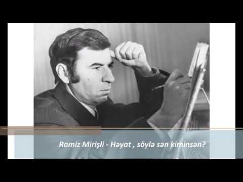 Ramiz Mirişli - Həyat, söylə, sən kiminsən?