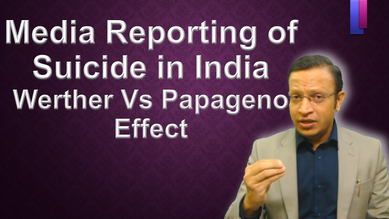 Media Reporting of Suicide in India (2020) Werther effect and Papageno ...