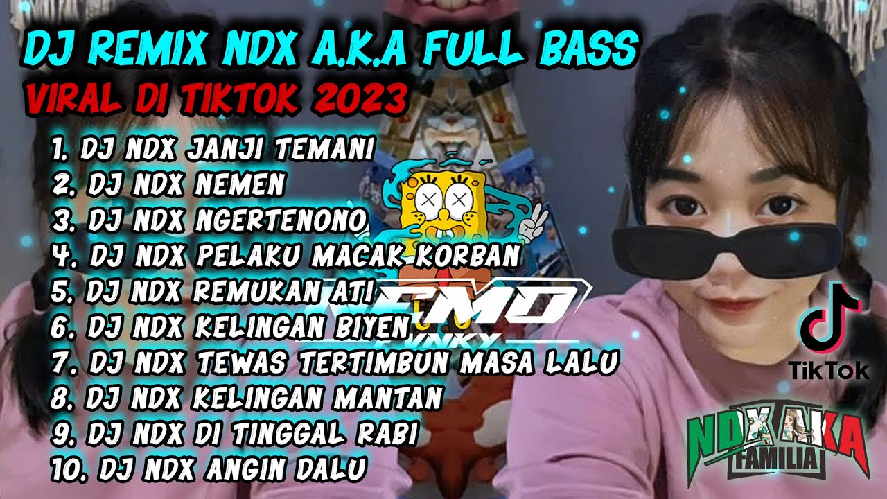 DJ REMIX 2023 || DJ NDX A.K.A REMIX FULL BASS - VIRAL TIKTOK - DJ ...