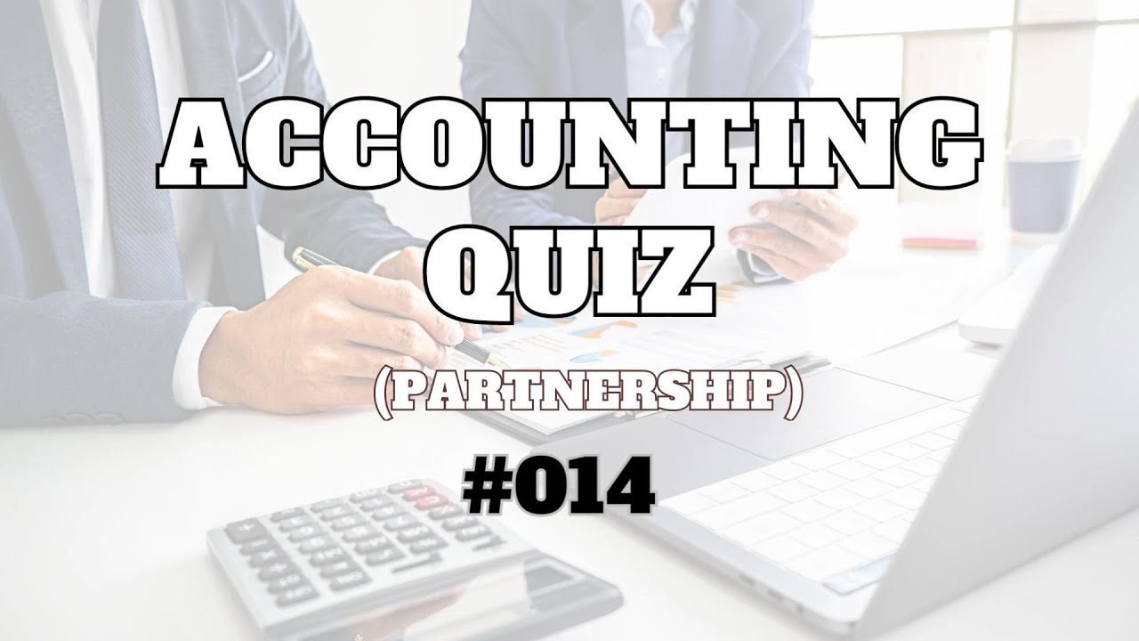 Accounting Quiz (Partnership) #014 | Questions and Answers - YouTube