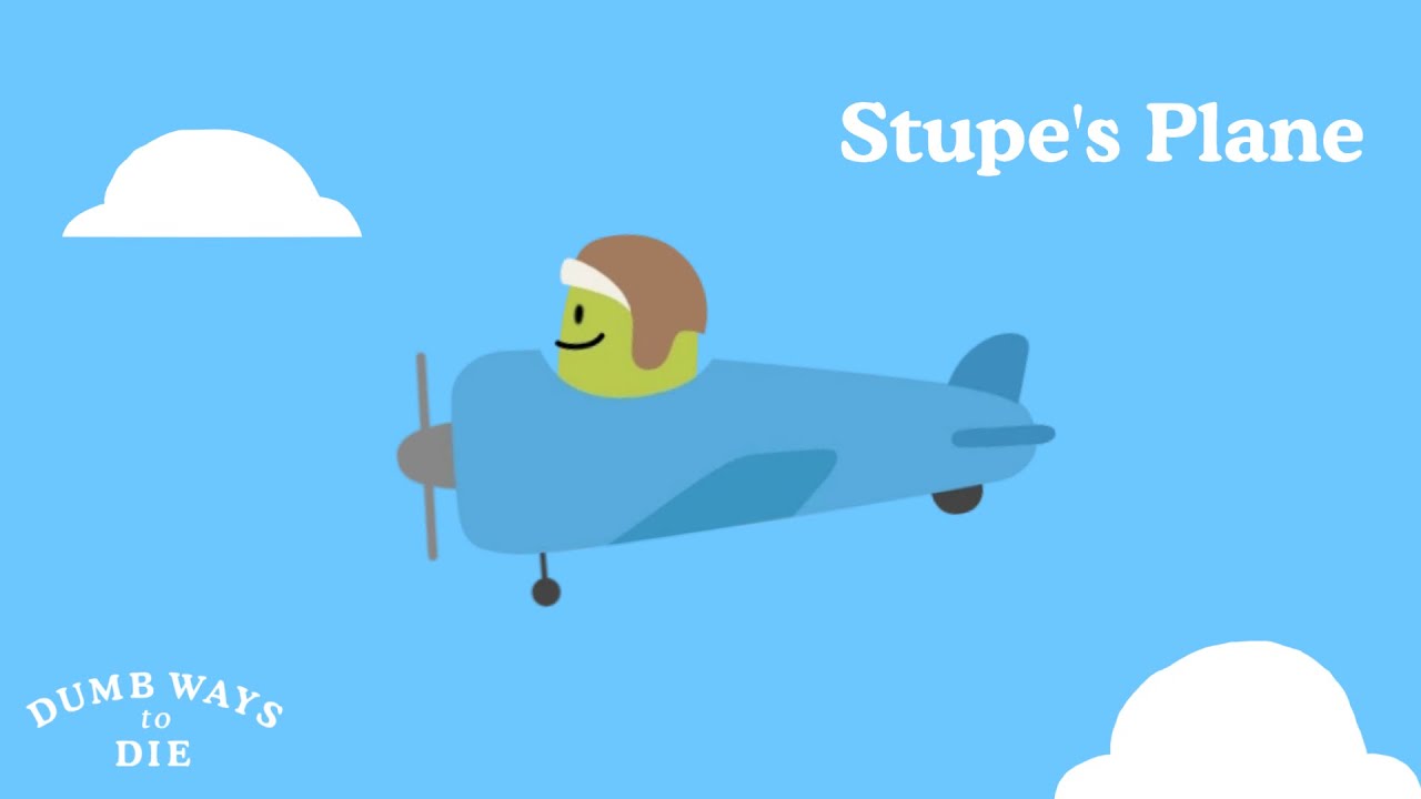 Dumb Ways To Die Teach Yourself How To Fly