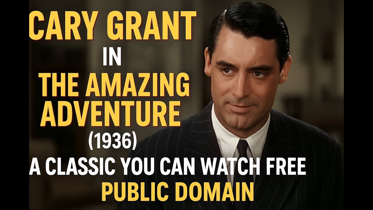 The Amazing Adventure (1936) 🎬 Cary Grant | Full Classic Film | Public ...
