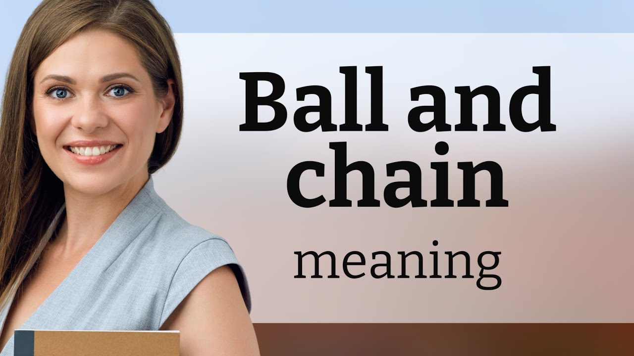 Understanding "Ball and Chain": A Phrase in English - YouTube