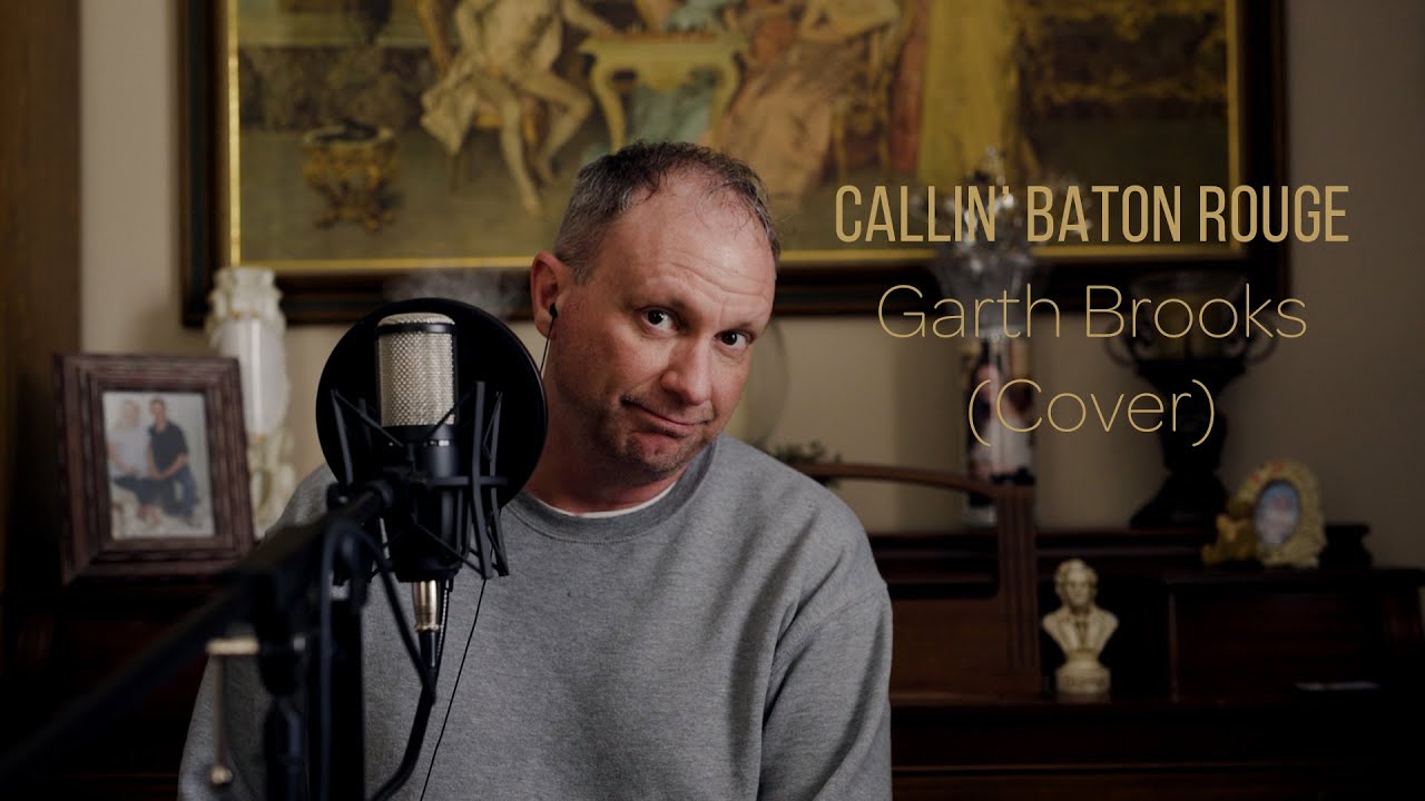 Callin' Baton Rouge - Garth Brooks (COVER) - YouTube