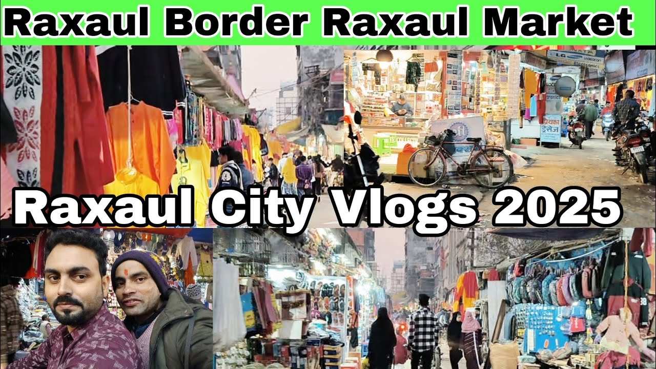 Raxaul Market | raxaul saree market | raxaul border market | raxaul ...