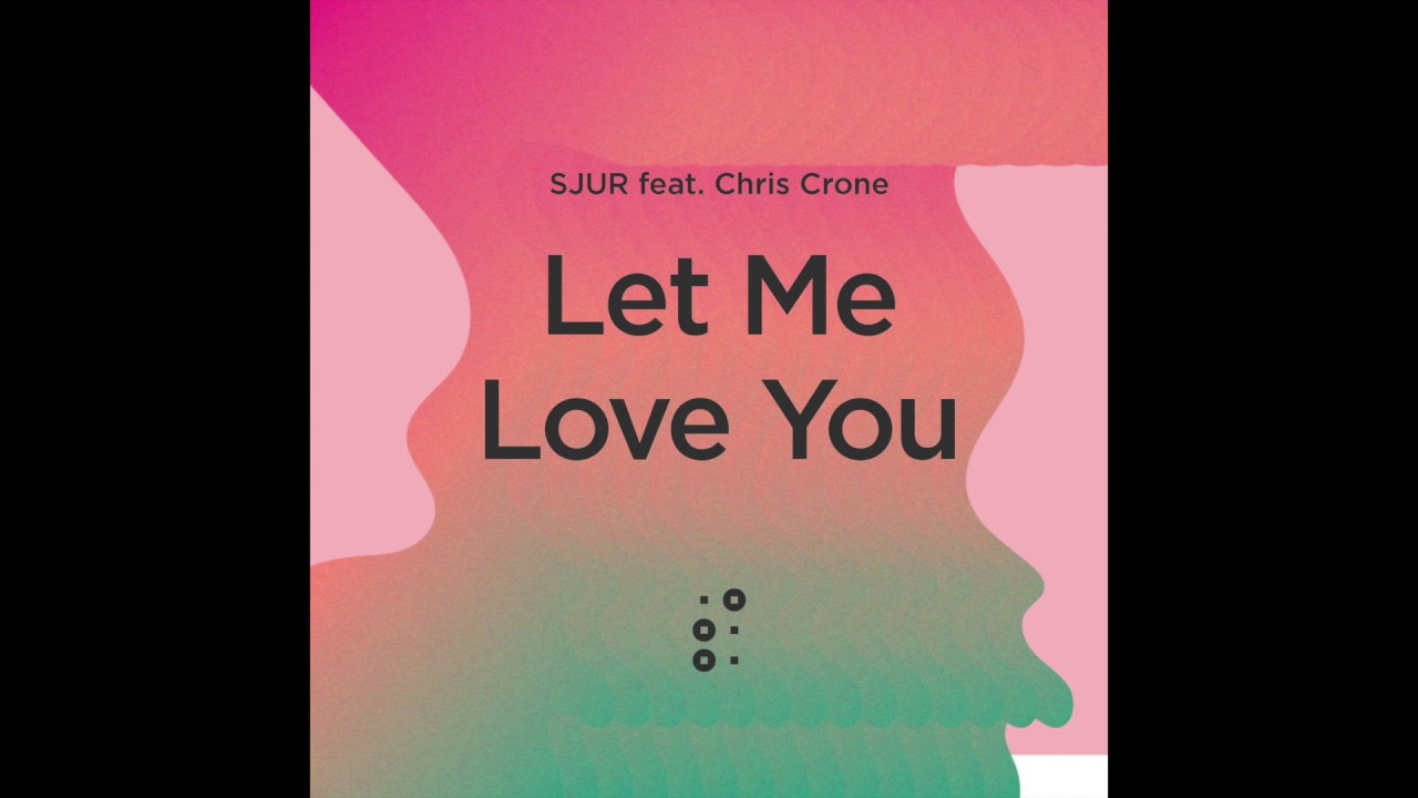 SJUR x Chris Crone - Let Me Love You (Audio) - YouTube
