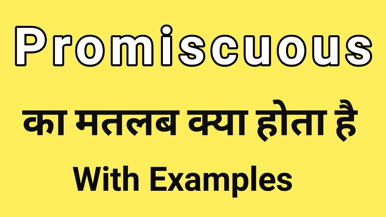 Promiscuous Meaning in Hindi | Promiscuous ka Matlab kya hota hai ...