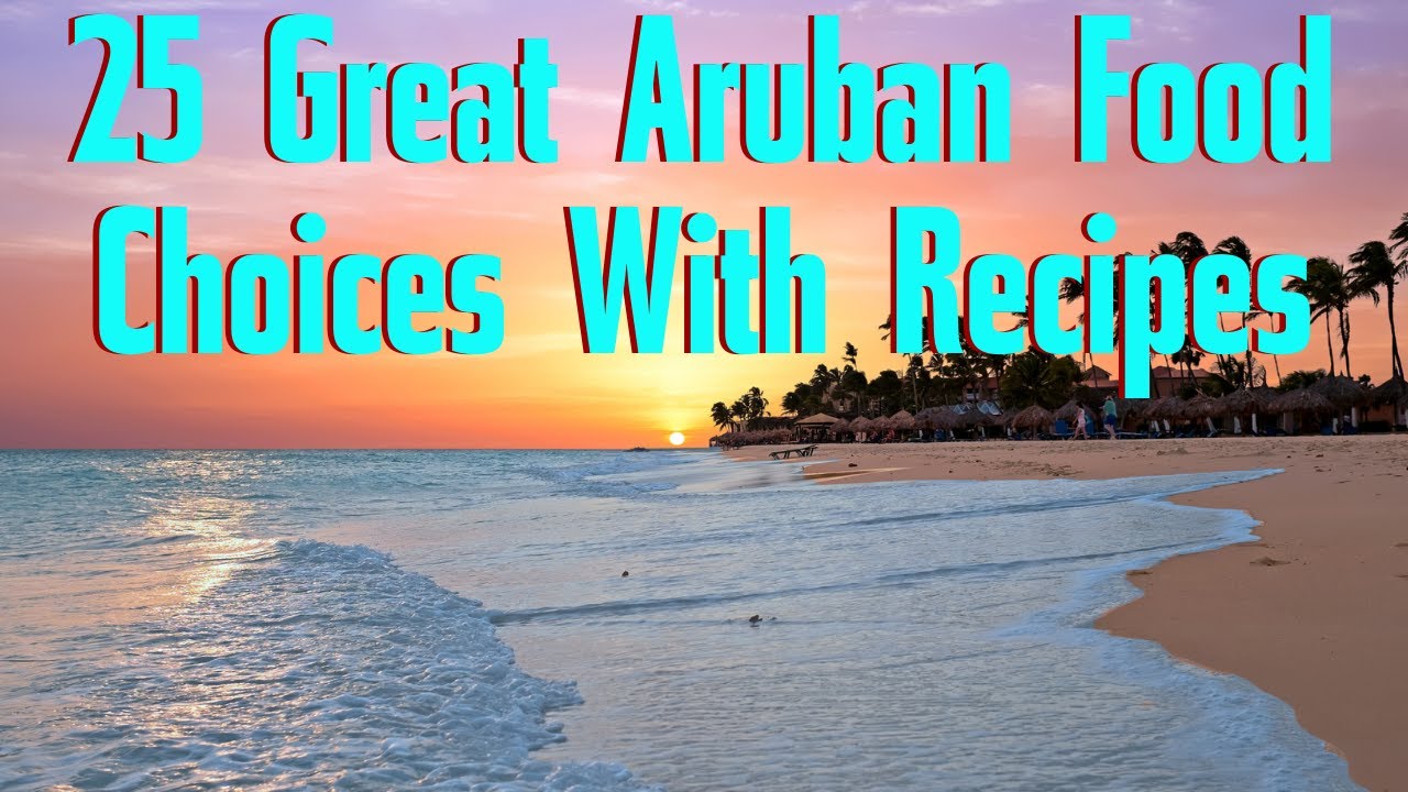 25 Great Aruban Food Choices With Recipes | find my recipes