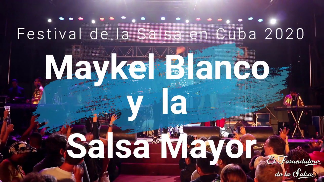 Festival de la Salsa en Cuba 2020 - Maykel Blanco y la Salsa Mayor - La ...