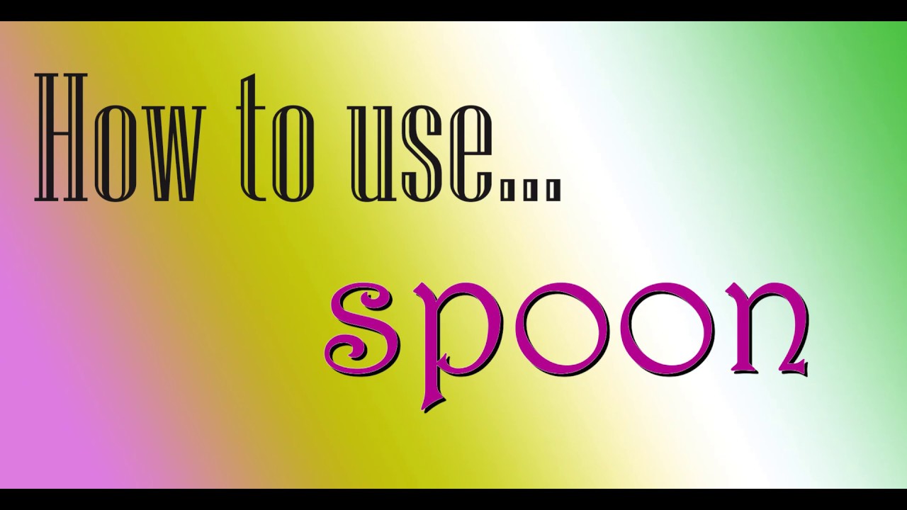 How to use spoon? - YouTube