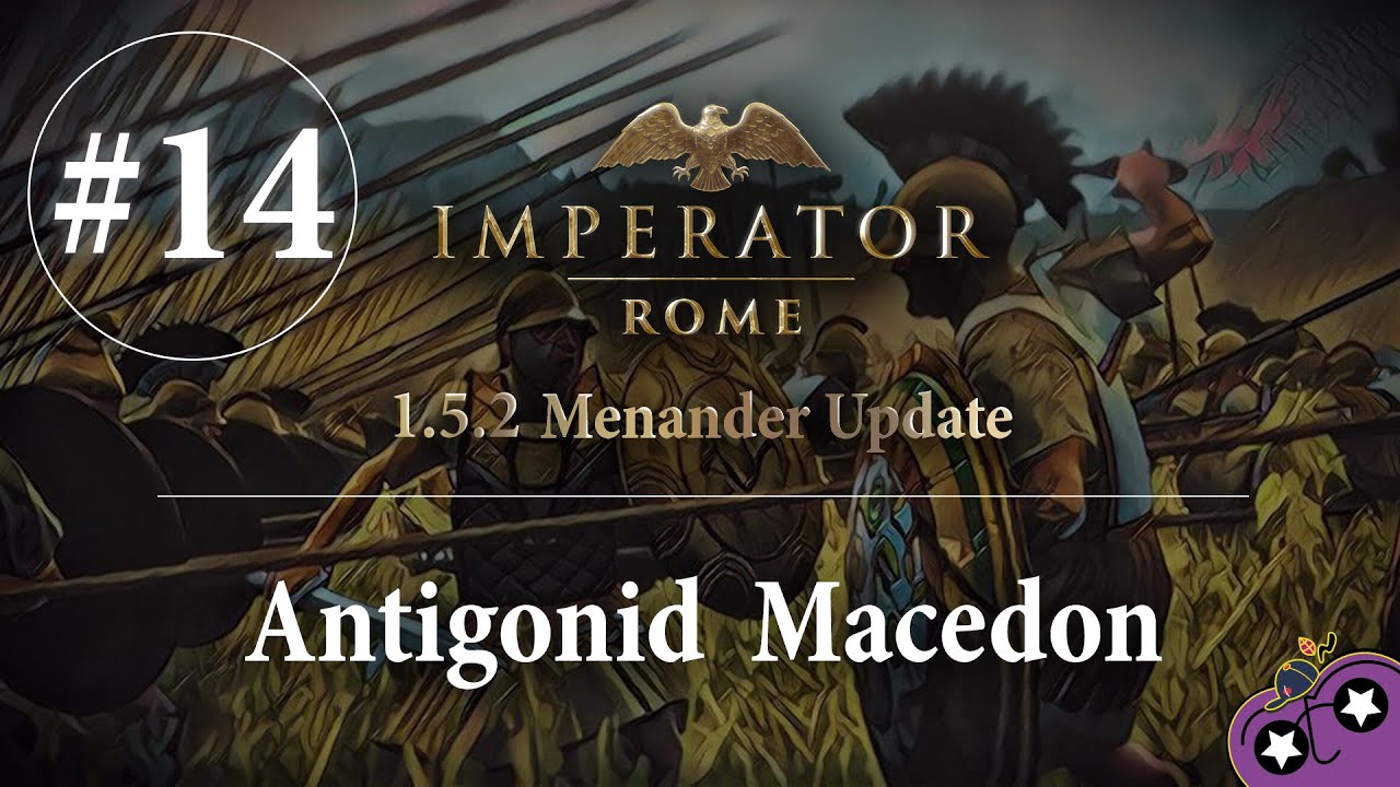 #14 Imperator: Rome (1.5.2 Menander Update) - Antigonid Macedon | Let's ...