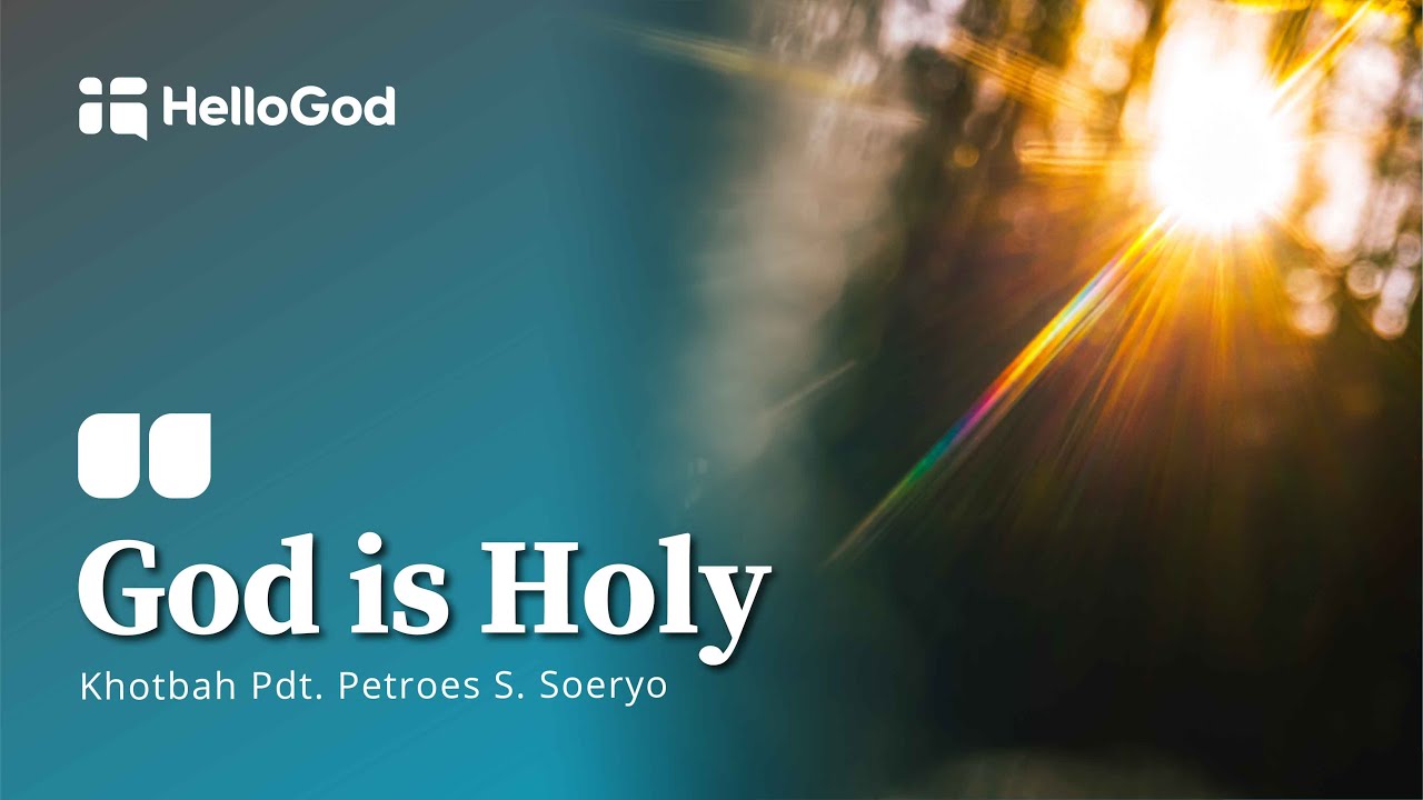 Khotbah Kristen Pilihan: Arti Kekudusan Allah | Sermon of the Week ...