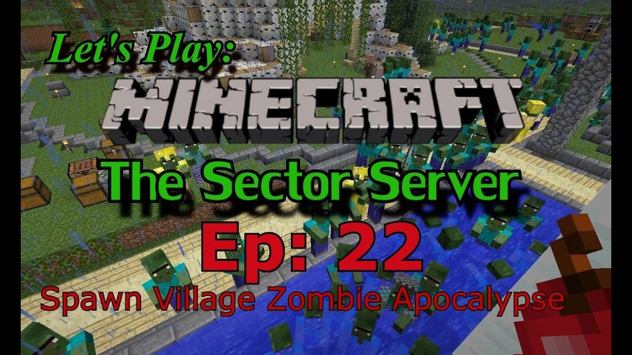 Minecraft Sector LP - Ep 22 - Spawn Village Zombie Apocalypse - YouTube