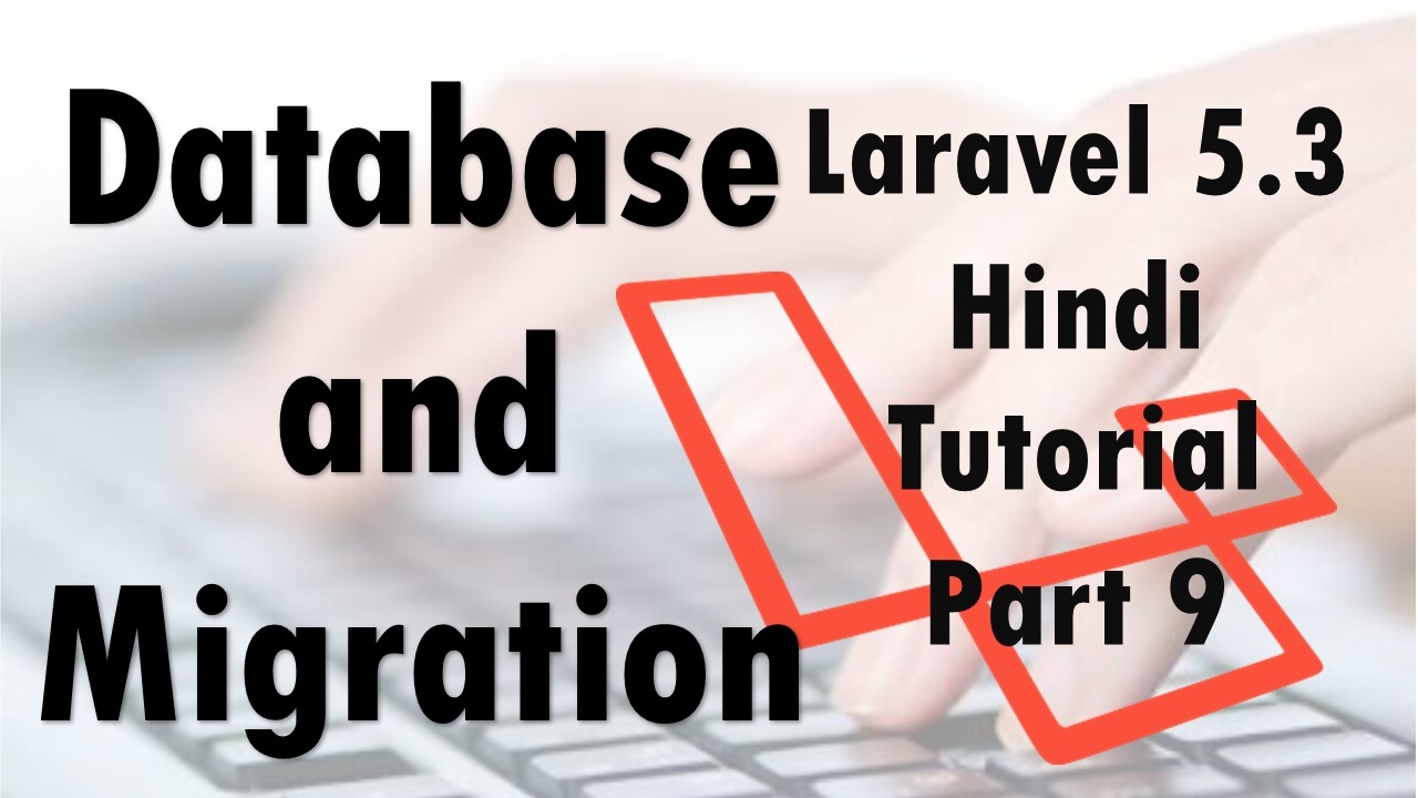 Laravel 5 3 Hindi Beginner Tutorials Part 9 Database Migration Youtube