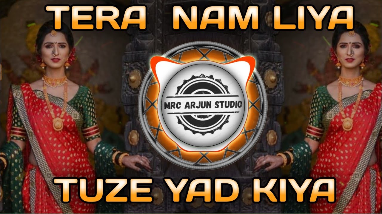 Tera Naam Liya Tujhe Yad Kiya - Marathi Style Mix |MRC ARJUN STUDIO 💯 - YouTube