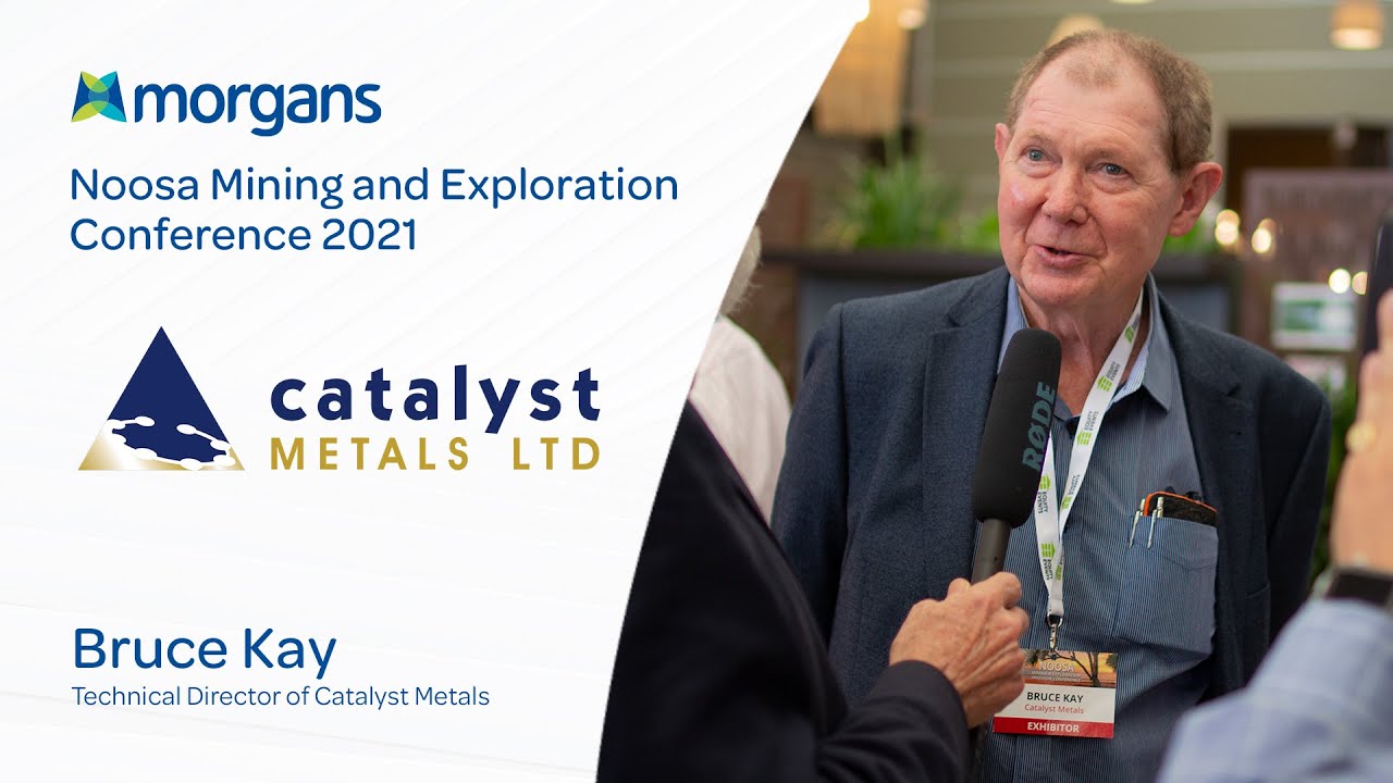 Noosa Mining Conference 2021: Bruce Kay, Technical Director of Catalyst ...
