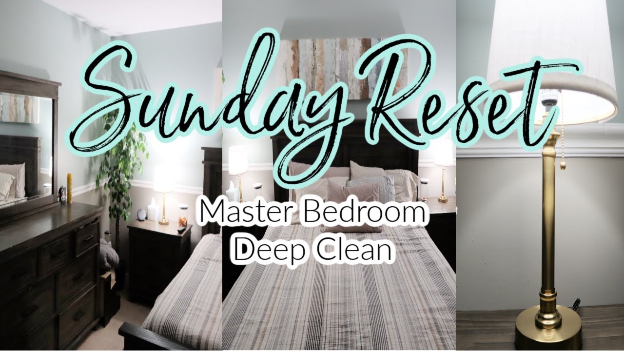 SUNDAY RESET | MASTER BEDROOM DEEP CLEAN AND DECLUTTER - YouTube