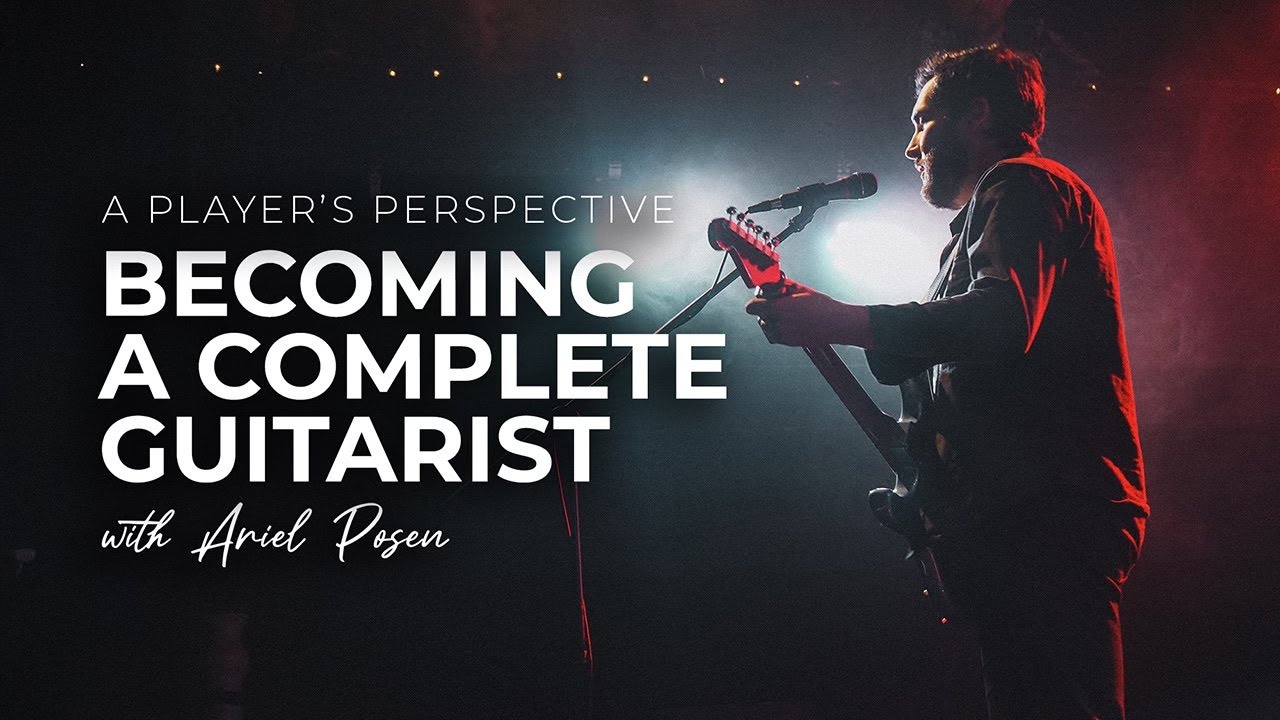 Players Perspective With Ariel Posen - Becoming A Complete Guitarist ...