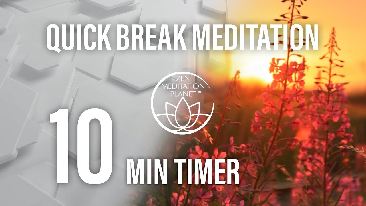 Quick Break Meditation: 10 minutes to relax, clear body & mind; short ...