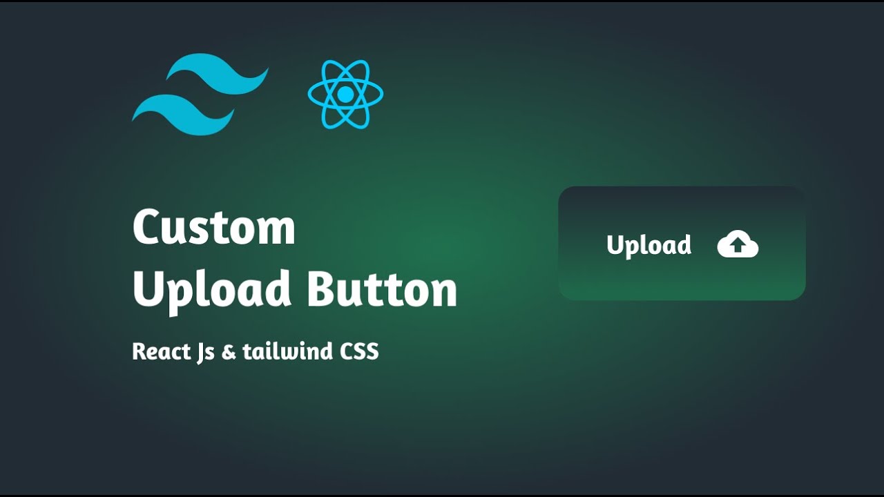 Create A Custom File Upload Button In React With Tailwind Css 3128
