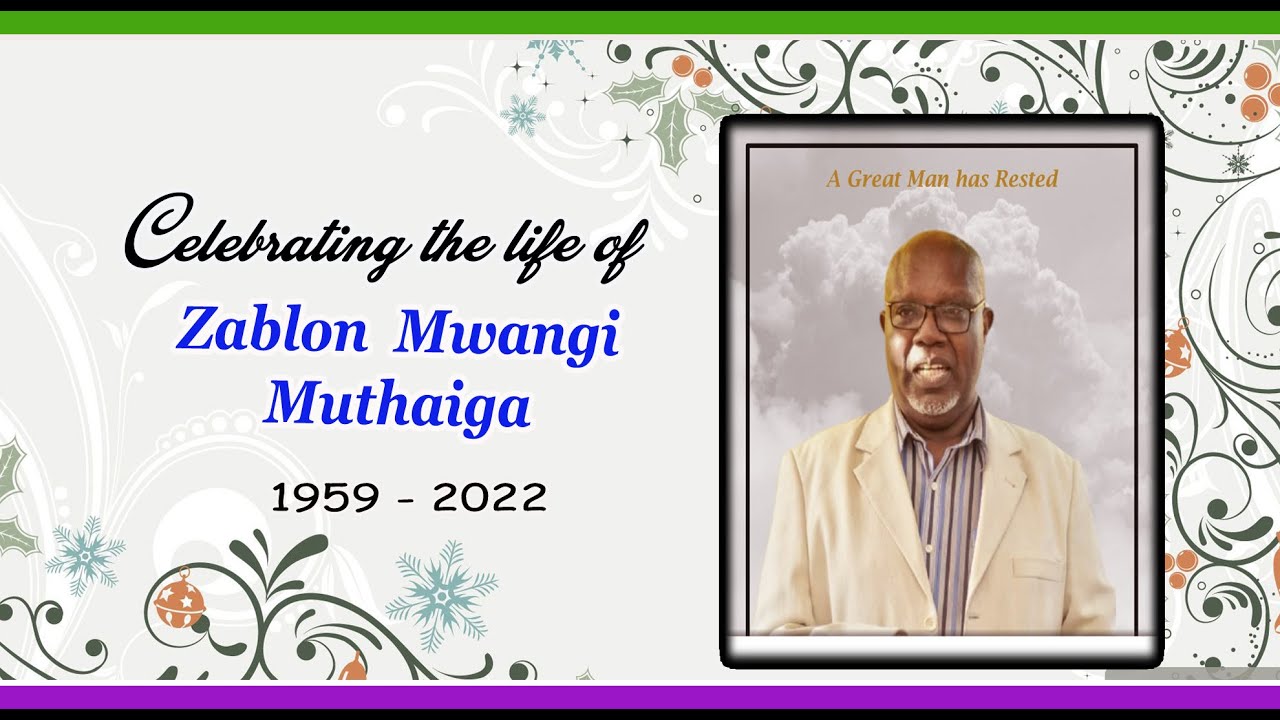 Celebrating the life of Zablon Mwangi Muthaiga - YouTube